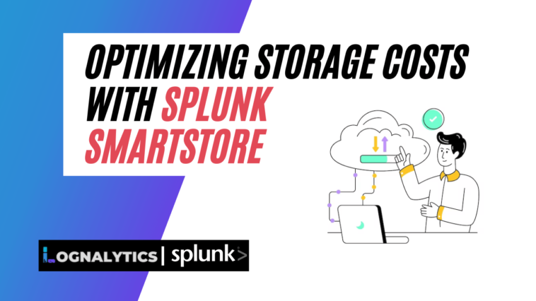 Optimizing Storage Costs With Splunk SmartStore | Lognalytics Optimizing Storage Costs With Splunk SmartStore | Lognalytics